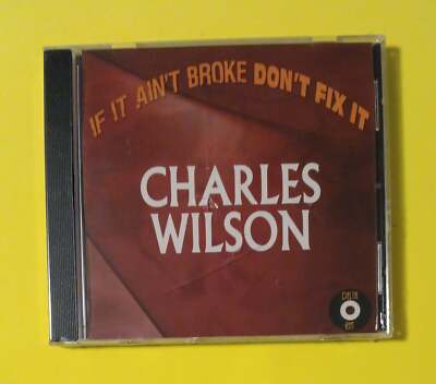 Charles Wilson - If It Ain't Broke Don't Fix It - 2005 - DEL 38 New ...