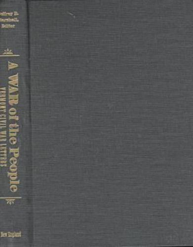 War of the People : Vermont Civil War Letters by Edwin C. Bearss (1999 ...