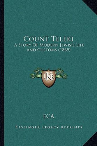 Count Teleki : A Story of Modern Jewish Life and Customs (1869) by Eca ...