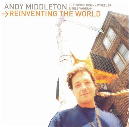 Reinventing the World by Andy Middleton (CD, Oct-2003, Intuition) for ...