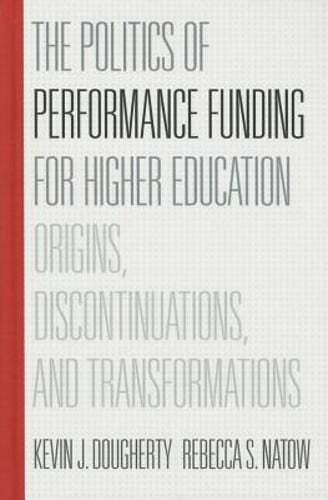 The Politics of Performance Funding for Higher Education: Origins, by ...