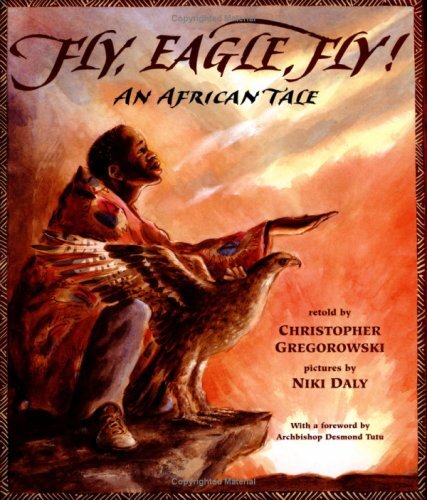 Fly, Eagle, Fly!: An African Tale, Gregorowski, Christo 711216908 | eBay