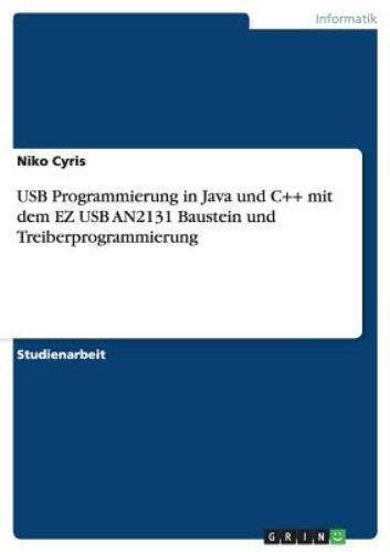 Usb Programmierung in Java und C++ Mit Dem Ez Usb An2131 Baustein und Treiberprogrammierung by ...