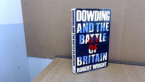 Dowding and the Battle of Britain by Wright, Robert 0356029220 FREE ...