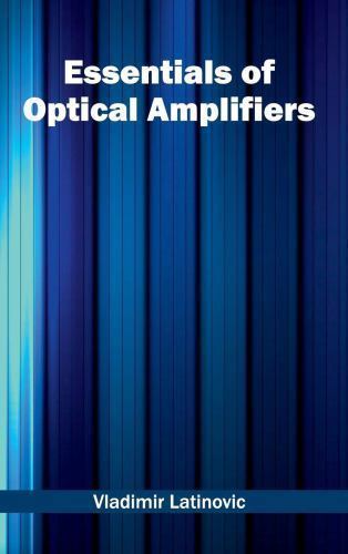 Essentials of Optical Amplifiers by Vladimir Latinovic (2015, Hardcover ...