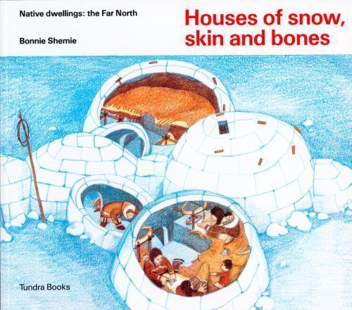 Houses of snow, skin and bones (Native Dwellings) by Shemie ...