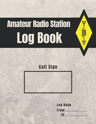 Amateur Radio Station Log Book: Ham Radio Quick Reference Guide ...