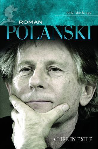 Modern Filmmakers Ser.: Roman Polanski : A Life in Exile by Julia Ain ...