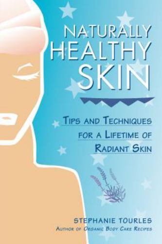 Naturally Healthy Skin: Tips & Techniques for a Lifetime of Radiant ...