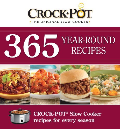 CROCK-POT 365 YEAR-ROUND RECIPES By Publications International Ltd ...
