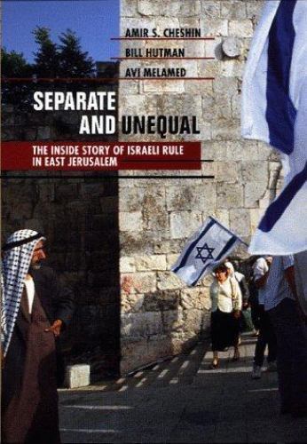 SEPARATE AND UNEQUAL: THE INSIDE STORY OF ISRAELI RULE IN By Amir S. Cheshin 9780674801363| eBay