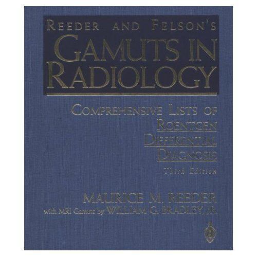 Reeder and Felson's Gamuts in Radiology : Comprehensive Lists of ...