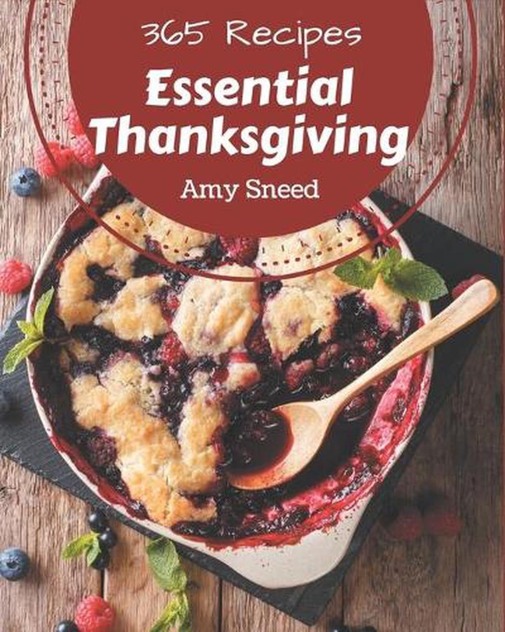 365 Essential Thanksgiving Recipes: The Best Thanksgiving Cookbook on ...