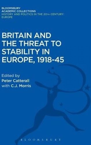 Britain and the Threat to Stability in Europe, 1918-45 by Peter ...