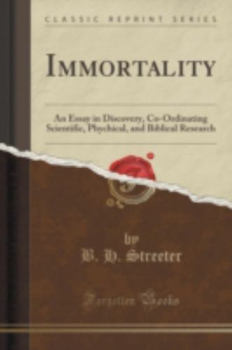 Immortality : An Essay in Discovery, Co-Ordinating Scientific ...
