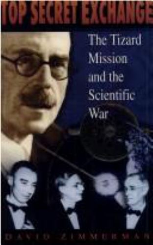 Top Secret Exchange : The Tizard Mission and the Scientific War by ...