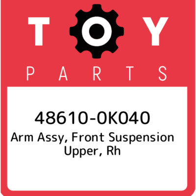48610-0K040 Toyota Arm assy, front suspension upper, rh 486100K040, New ...