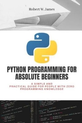 Robert W James Python Programming for Absolute Beginners (Poche) | eBay