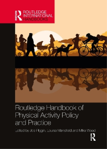 Joe Piggin Routledge Handbook of Physical Activity Policy and Practice ...