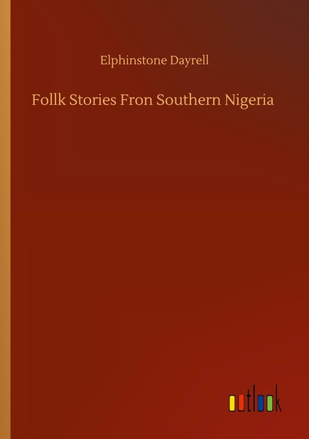 Follk Stories Fron Southern Nigeria von Elphinstone Dayrell (2020 ...