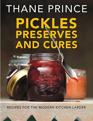 Preserves, Pickles and Cures: Recipes for the Modern Kitchen Lar ...