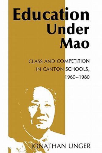 Education under Mao : Class and Competition in Canton Schools, 1960 ...
