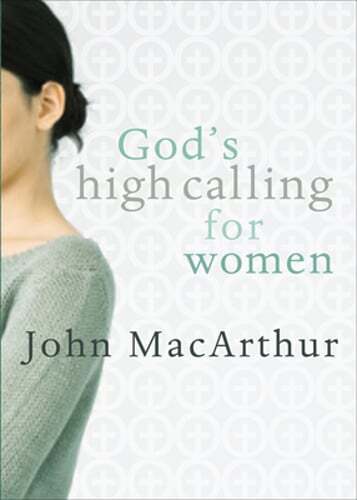 God's High Calling for Women by John MacArthur: Used 9780802453044| eBay