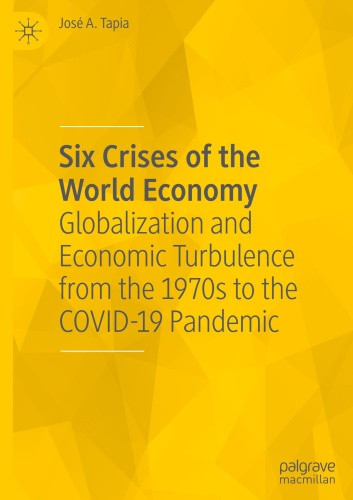 Six Crises of the World Economy: Globalization and Economic Turbulence ...