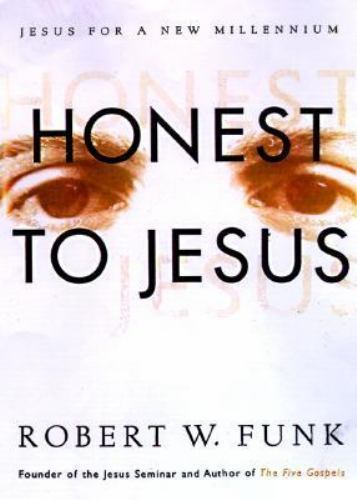 Robert W. Funk Honest to Jesus (Hardback) (UK IMPORT) 9780060627577 | eBay
