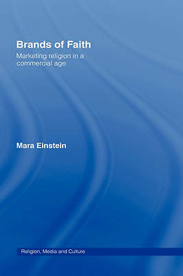 Brands of Faith: Marketing Religion in a Commercial Age by Mara ...