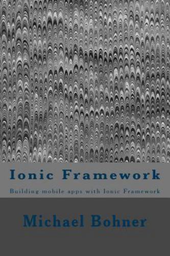 Ionic Framework : Building Mobile Apps with Ionic Framework by Michael ...