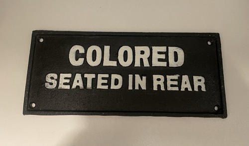 COLORED Seated In Rear Cast-Iron Segregation Sign Vtg | eBay