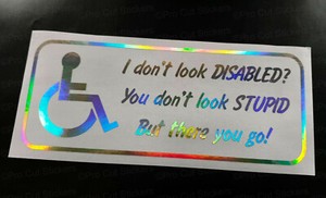 I Don't Look Disabled Car Sticker Disability Wheelchair Window Decal ...