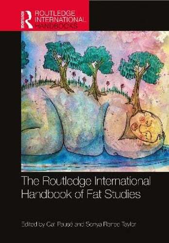 The Routledge International Handbook of Fat Studies by Cat Pausé: New ...