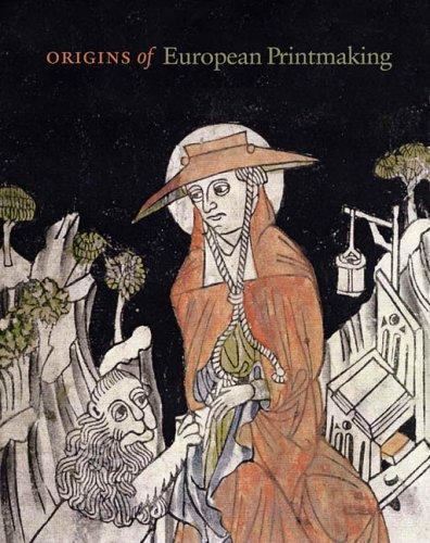 Origins of European Printmaking : Fifteenth-Century Woodcuts and Their ...