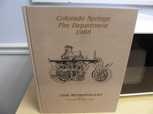 Colorado Springs Fire Department 1988 Hardcover Book Pictorial History ...