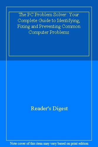 The PC Problem Solver: Your Complete Guide to Identifying, Fix ...