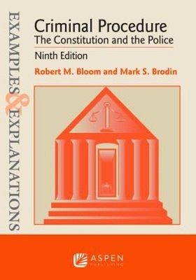 Examples and Explanations for Criminal Procedure : The Constituti ...