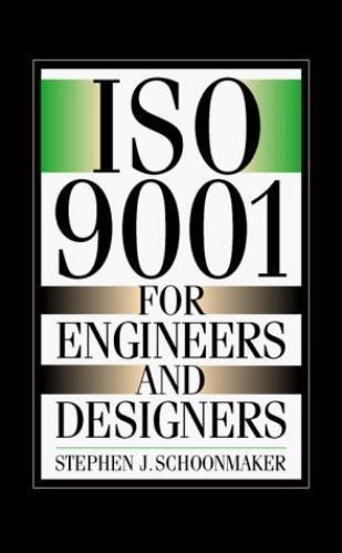 ISO 9001 for Engineers and Designers by Stephen J. Schoonmaker (1996 ...