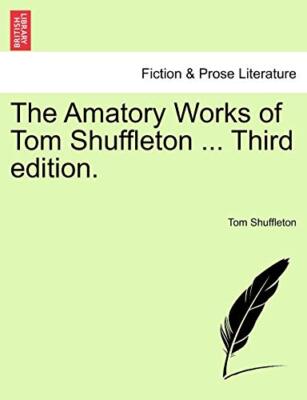 Shuffleton - Amatory Works of ... Third edition. - New paperback or ...