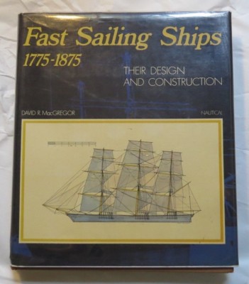 FAST SAILING SHIPS (1775-1875) Design & Construction, David R MacGregor ...