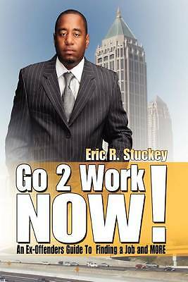 Go 2work Now by Eric R Stuckey (Paperback, 2011) for sale online | eBay