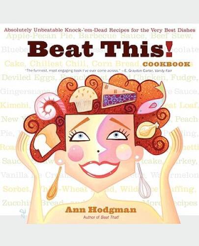 Beat This Cookbook: Absolutely Unbeatable Knock-em-Dead Recipes for the ...