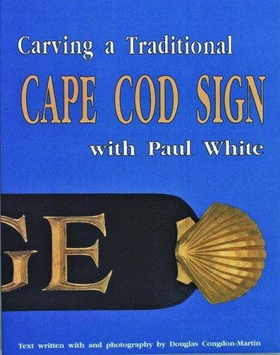 Carving a Traditional Cape Cod Sign by Paul J. White [Paperback ...