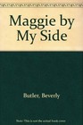 Maggie by My Side - Hardcover By Butler, Beverly - GOOD 9780399216961 ...