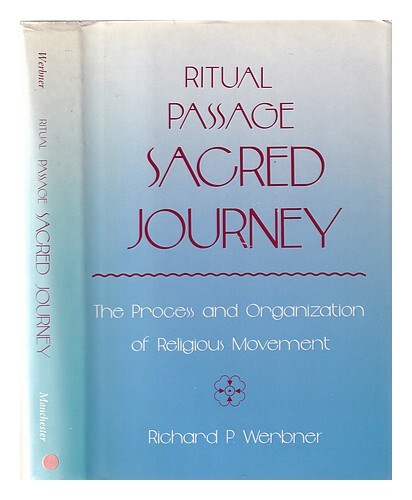 WERBNER, RICHARD P Ritual passage, sacred journey: the process and ...