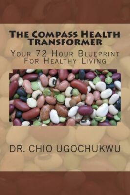 The Compass Health Transformer: Your 72 Hour Blueprint For Healthy ...