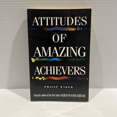 Philip Baker ATTITUDES OF AMAZING ACHIEVERS 9780957702004 | eBay