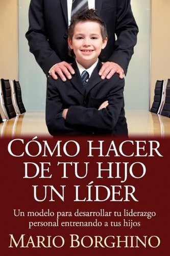 Como hacer de tu hijo en lider/ How to Make Your Child a Leader ...