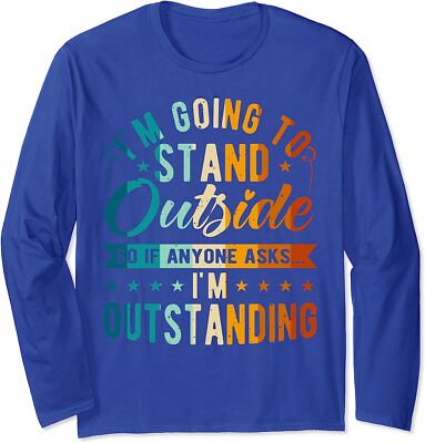 Funny Sarcastic Humor I'm Outstanding Fun Joke Long Sleeve T-Shirt | eBay